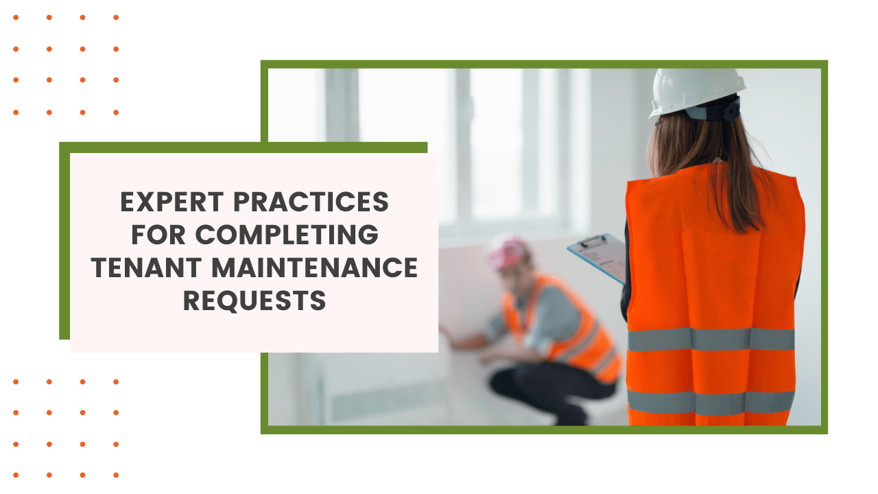 Expert Practices for Completing Tenant Maintenance Requests