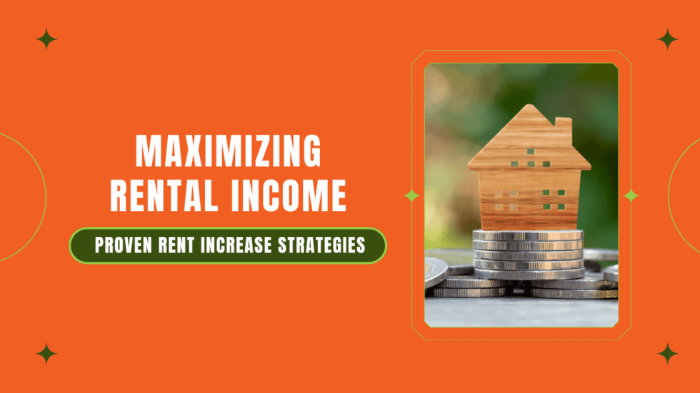 Maximizing Rental Income: Proven Rent Increase Strategies
